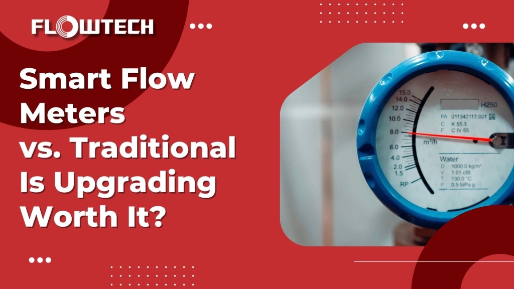 Smart Flow Meters vs Traditional: Key Differences & Upgrade ROI