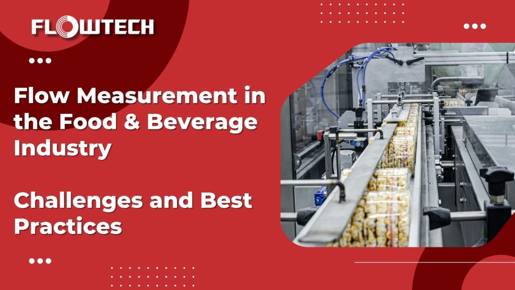 Flow Measurement in the Food & Beverage Industry: Challenges & Best Practices